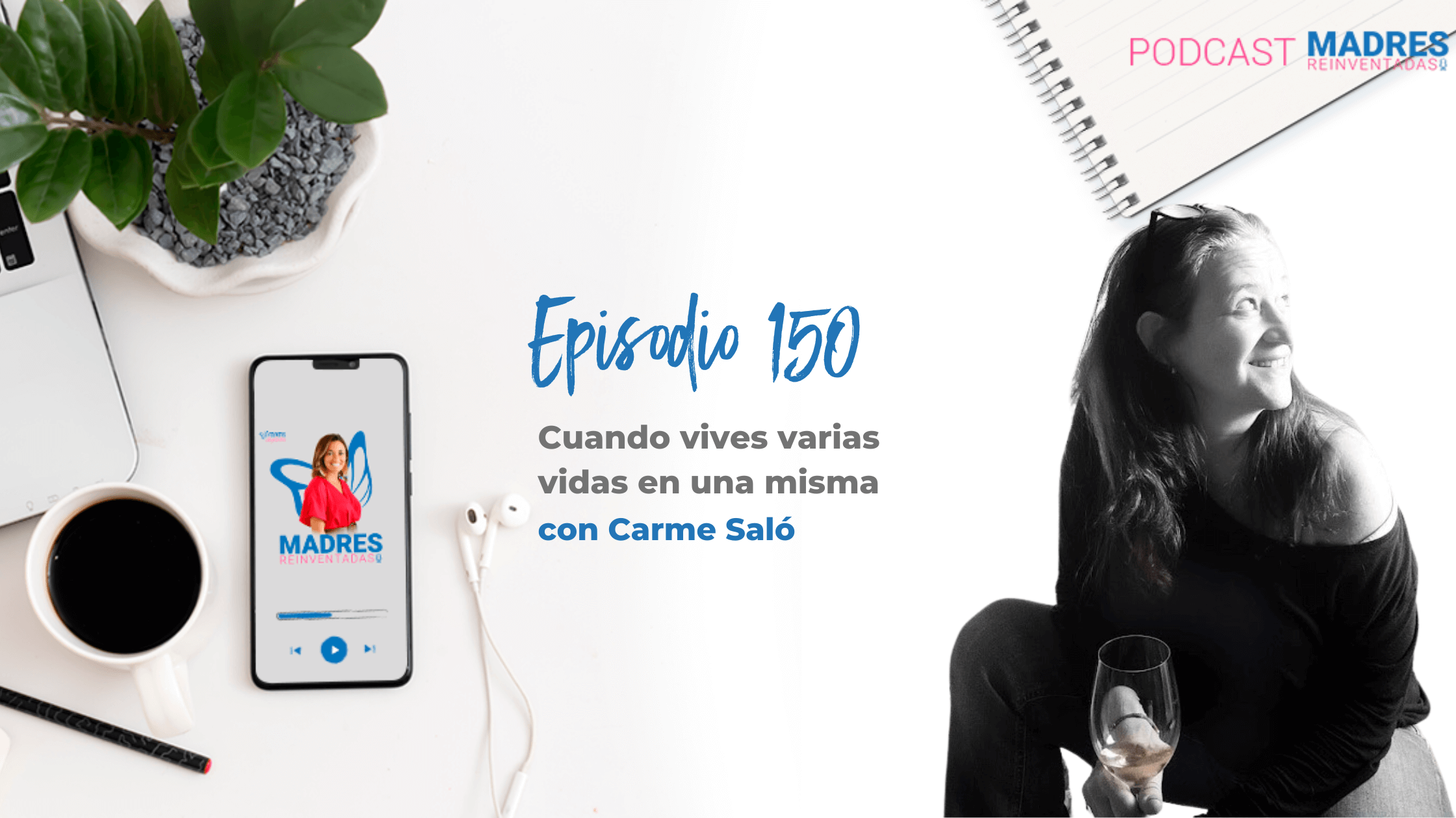 Cuando vives varias vidas en una misma, con Carme Saló - Mamis Digitales
