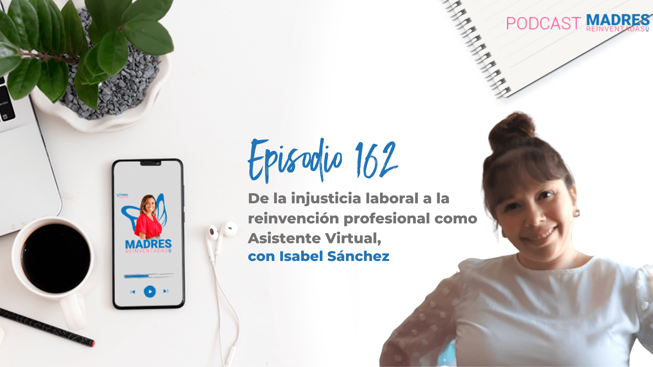 De la injusticia laboral a la reinvención profesional como Asistente Virtual, con Isabel Sánchez ...